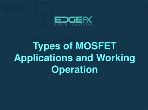 Types Of Mosfet Applications And Working Operation