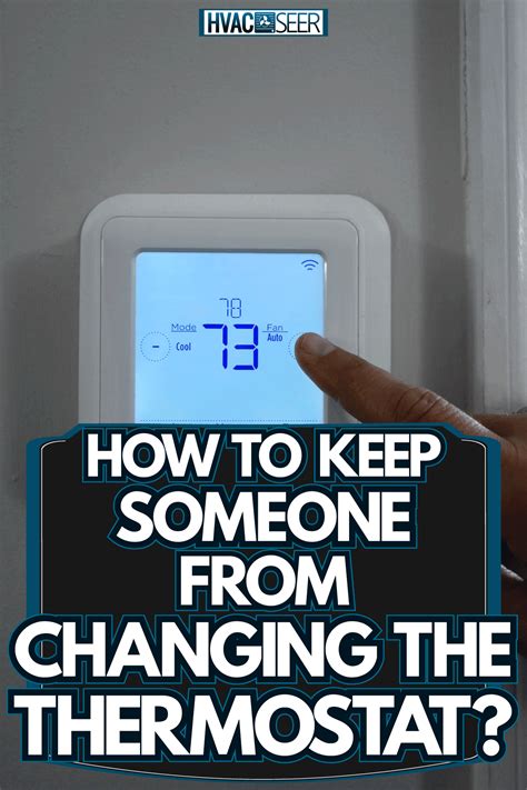 How To Keep Someone From Changing The Thermostat HVACseer Com