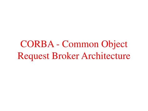 Ppt Corba Common Object Request Broker Architecture Powerpoint