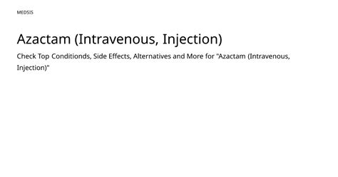 Azactam Intravenous Injection Meds Is
