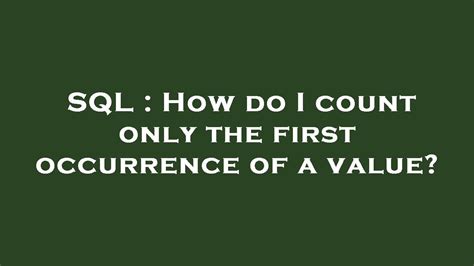 Sql How Do I Count Only The First Occurrence Of A Value Youtube