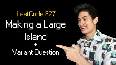 Making A Large Island Leetcode 827 1 Variant That Big Tech Asks Youtube