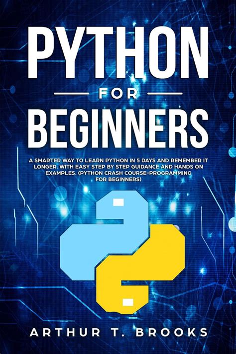 Python For Beginners A Smarter Way To Learn Python In Days And Remember It Longer With Easy