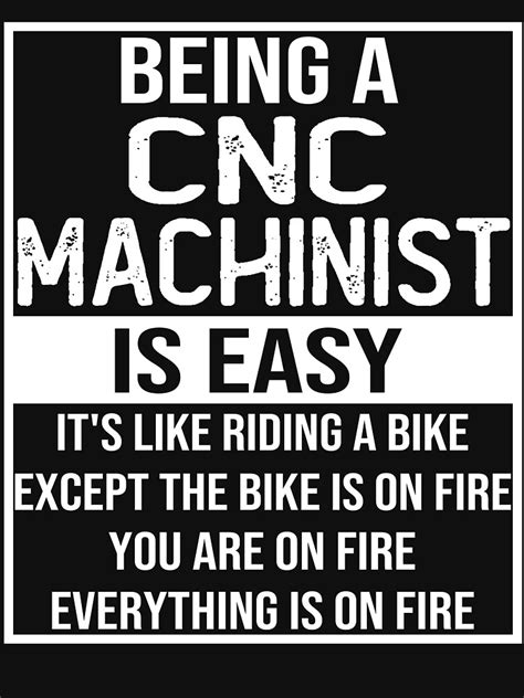 Funny Cnc Machinist Saying Being A Cnc Machinist Is Easy Cnc Machinist Gifts Essential T