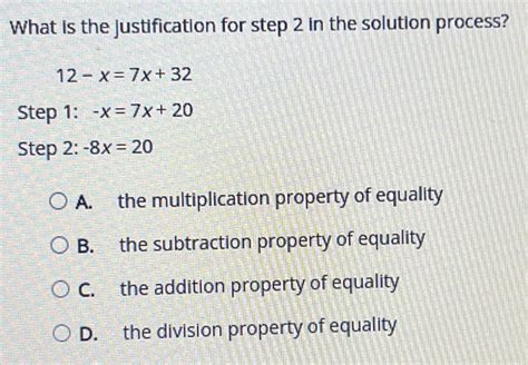 Solved What Is The Justification For Step 2 In The Solution Process 12 X 7x 32 Step 1 X 7x
