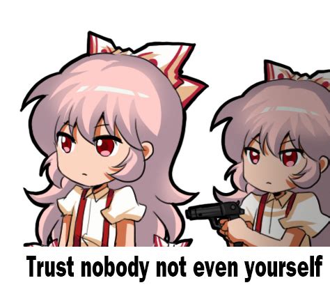 Trust Nobody Not Even Yourself Meme Danbooru