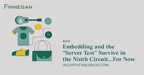 embedding and the “server test” survive in the ninth circuit…for now finnegan leading ip
