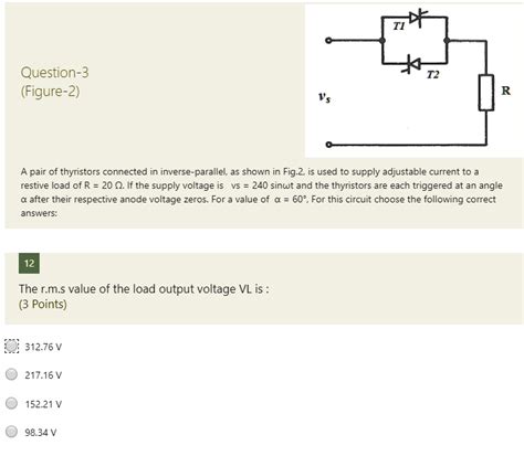 Question 3 Figure 2 A Pair Of Thyristors Connected In Inverse Parallel As Shown In Fig 2 Is