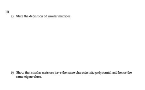 Solved Iii A State The Definition Of Similar Matrices B