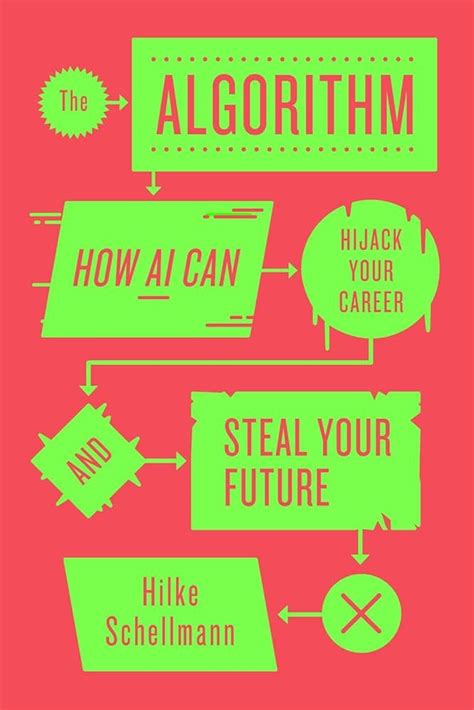 Review The Algorithm How Ai Can Hijack Your Career And Steal Your