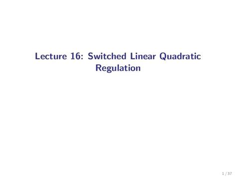 Pdf Lecture 16 Switched Linear Quadratic Regulationjianghai Teaching