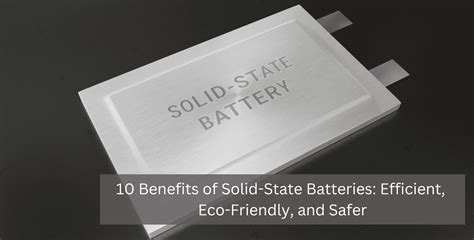 Benefits Of Solid State Batteries Future Of Efficiency