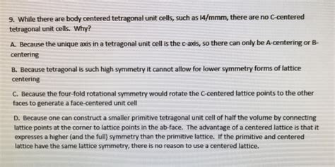 Solved 9 While There Are Body Centered Tetragonal Unit