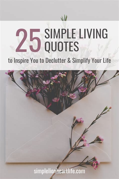 Simple Living Quotes To Inspire You To Declutter Simplify Your Life