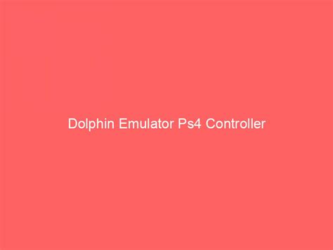 Dolphin Emulator Ps4 Controller