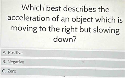 solved which best describes the acceleration of an object which is