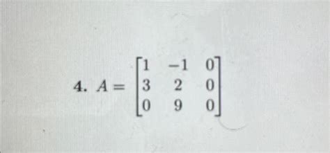 Solved 4a 13 3 2 ܗܘ 09determine If The Following Matrices