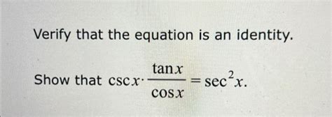 Solved Verify That The Equation Is An Identity Show That Chegg Com