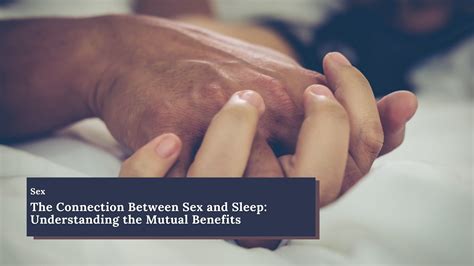 The Connection Between Sex And Sleep Understanding The Mutual Benefits DayLite Org