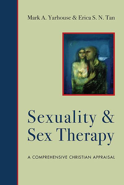 Sexuality And Sex Therapy A Comprehensive Christian Appraisal