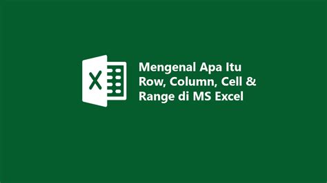 Mengenal Apa Itu Row Column Cell Dan Range Di MS Excel
