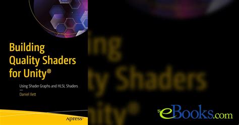 Building Quality Shaders For Unity® By Daniel Ilett Ebook