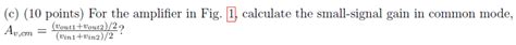 a 10 points for the amplifier in fig 1 draw the