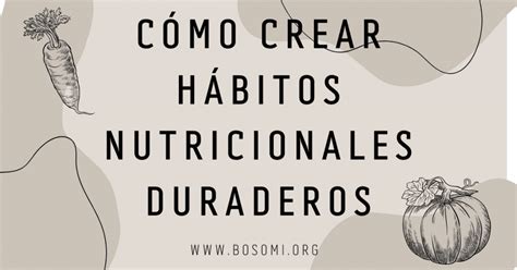 Cómo Crear Hábitos Nutricionales Duraderos Bosomi