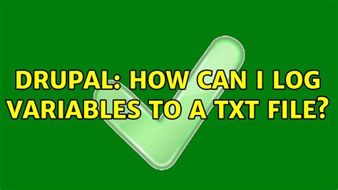 Drupal How Can I Log Variables To A Txt File Youtube