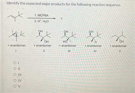 Solved Identify The Expected Major Products For The