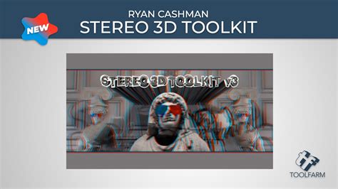 New Ryan Cashman Stereo 3d Toolkit V3 Is Now Available Special Intro