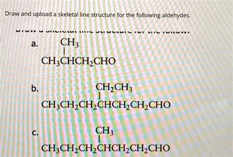 [get Answer] Draw And Upload A Skeletal Line Structure For The Following Aldehydes A Ch3