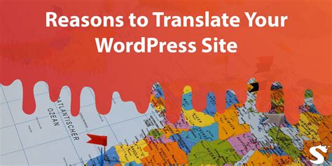 Top Reasons To Translate Your WordPress Site