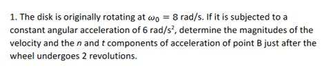 Solved 1 The Disk Is Originally Rotating At ω0 8rad S If
