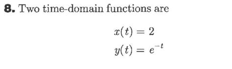 8 two time domain functions are x t 2y t e−twhat