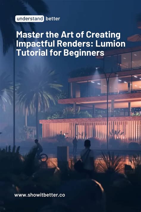 Create Impacting Renders A Complete Lumion Tutorial For Beginners Architecture Program