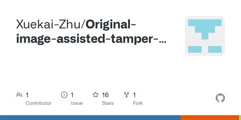 GitHub Xuekai Zhu Original Image Assisted Tamper Detection