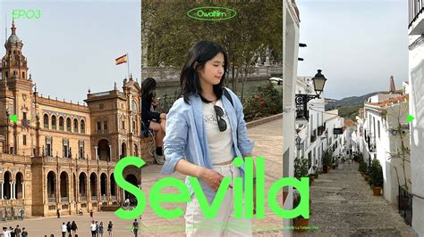 스페인 여행일기 Ep3 세비야 2박 3일 프리힐리아나 네르하 론다 소도시 샌딩투어 Youtube