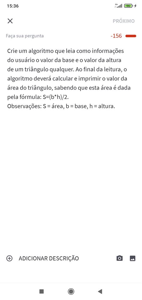 Crie Um Algoritmo Que Leia Como Informações Do Usuário O Valor Da Base E O Valor Da Altura De Um