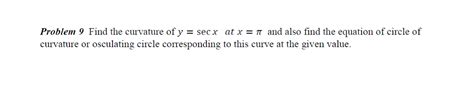 Solved Problem 9 Find The Curvature Of Y Sec X At X