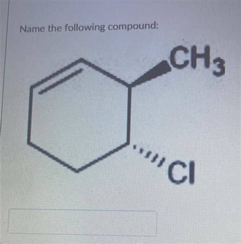 Solved Name The Following Compound Ch3 Cl