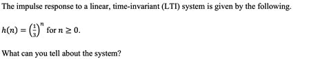 Solved The Impulse Response To A Linear Time Invariant Chegg
