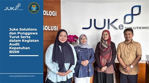 Juke Solutions Turut Serta Dalam Kegiatan Audit Kepatuhan Bssn Juke
