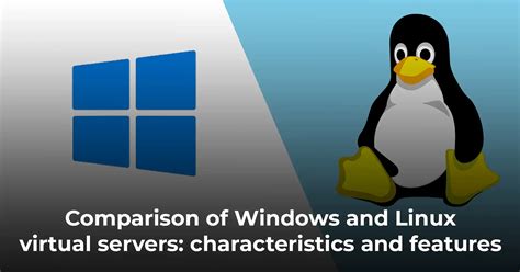 Comparison Of Windows And Linux Virtual Servers Characteristics And