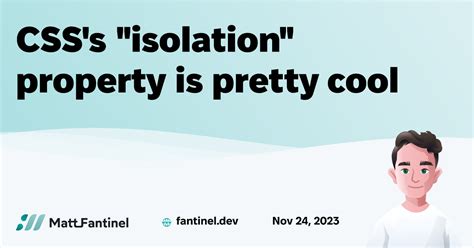css s isolation property is pretty cool matt fantinel