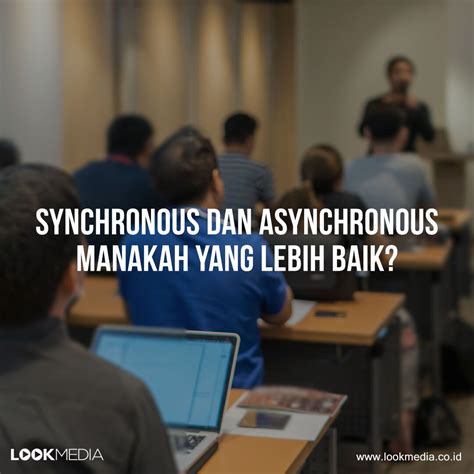Look Media On Linkedin Pembelajaran Synchronous Dan Asynchronous