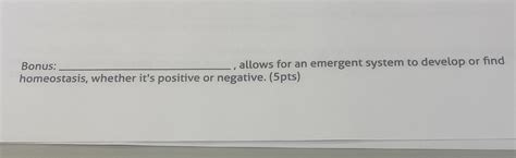 Solved Bonus ﻿allows For An Emergent System To Develop Or