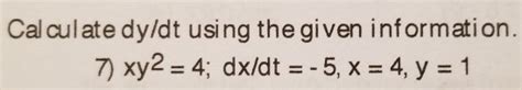 Solved Calculate Dy Dt Using The Given Information 7 Xy2 Chegg Com