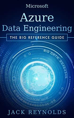 Microsoft Azure Data Engineering The Big Reference Guide The Data Engineering Series EBook