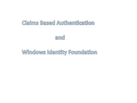 Ppt Claims Based Authentication And Windows Identity Foundation Powerpoint Presentation Id